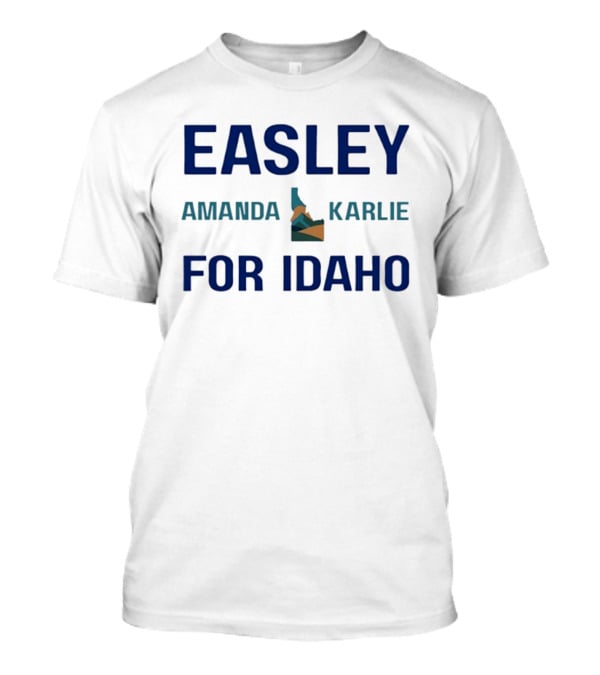 Easley Amanda Karlie For Idaho Election Campaign T-Shirt
