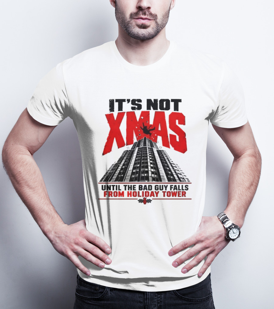 It's Not Xmas Until The Bad Guy Falls From Holiday Tower T-Shirt