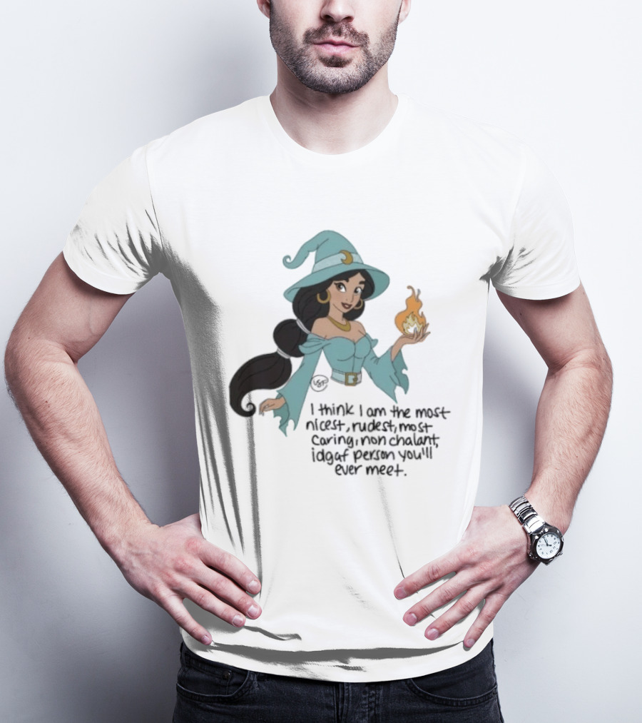 Princess Jasmine Witch I Think I Am The Most Nicest Rudest Caring Magical Edgy Person You'll Ever Meet T-Shirt