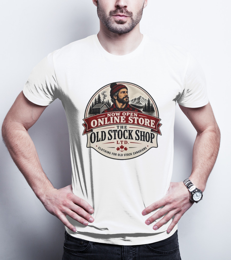 Now Open Online Store The Old Stock Shop Ltd Clothing For Old Stock Canadians T-Shirt
