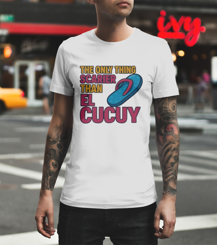 The Only Thing Scarier Than El Cucuy Flip Flop T-Shirt