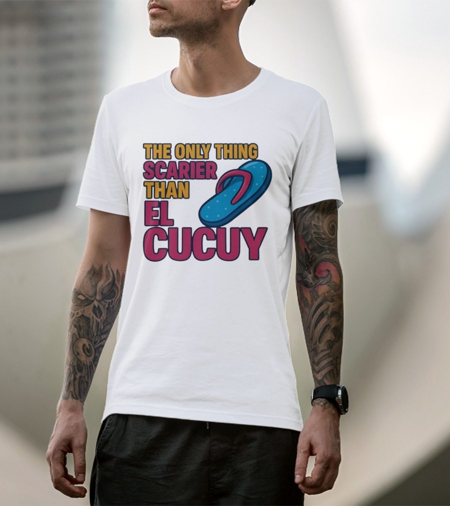 The Only Thing Scarier Than El Cucuy Flip Flop T-Shirt
