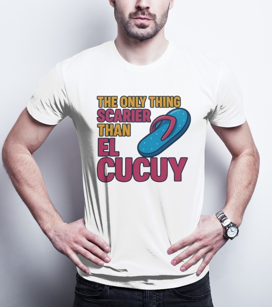 The Only Thing Scarier Than El Cucuy Flip Flop T-Shirt