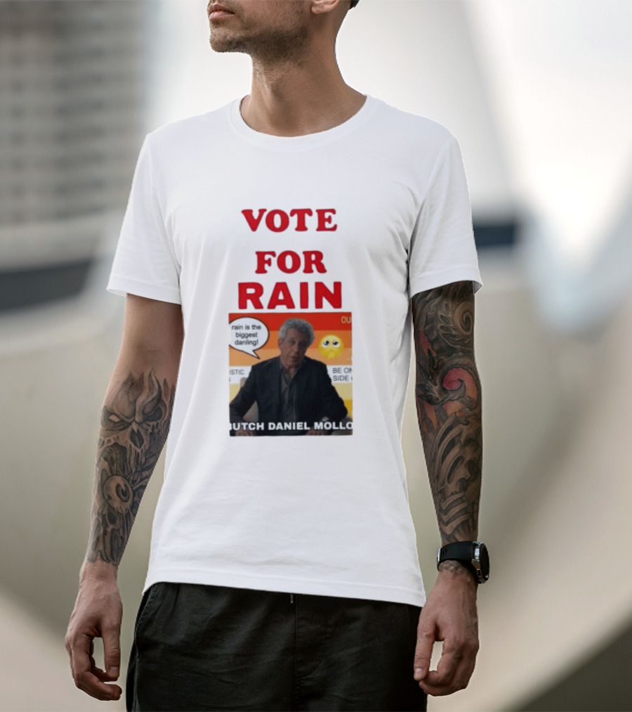 Vote For Rain Butch Daniel Mollo Meme T-Shirt