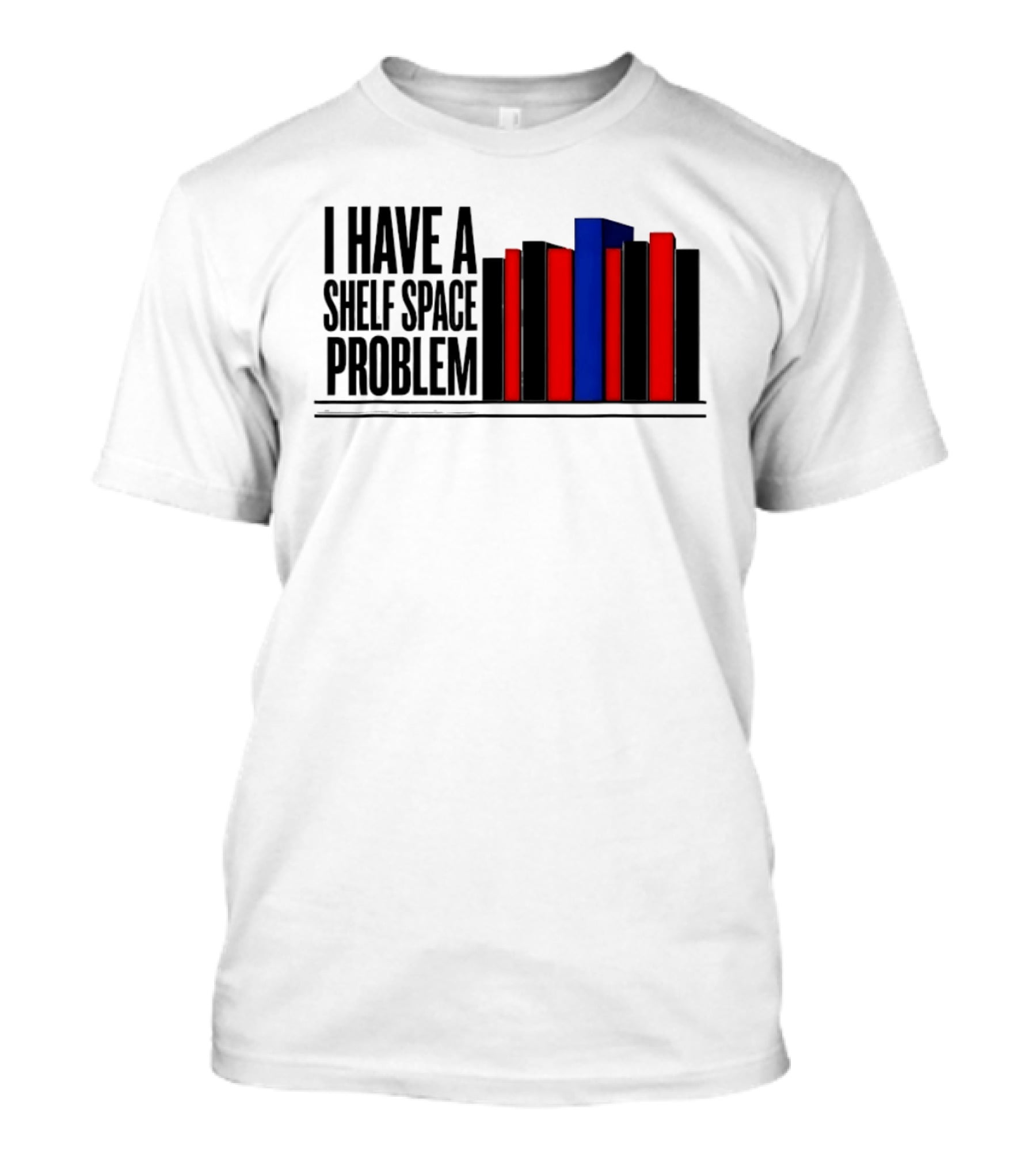 I Have A Shelf Space Problem Book Lover Red And Blue Book Stack T-Shirt