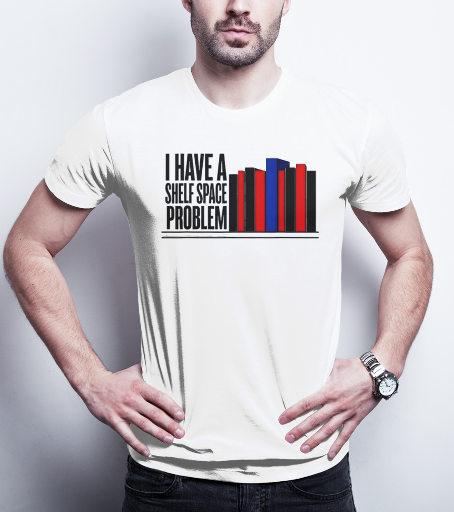 I Have A Shelf Space Problem Book Lover Red And Blue Book Stack T-Shirt