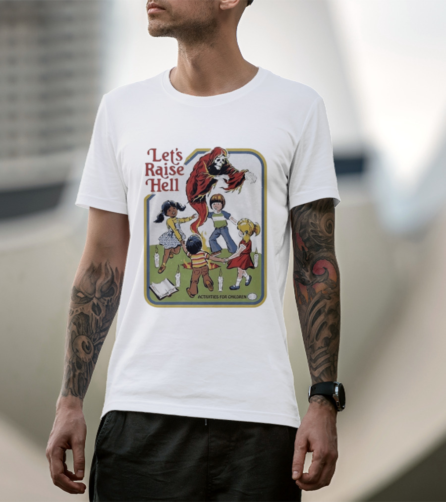 Let's Raise Hell Activities For Children T-Shirt