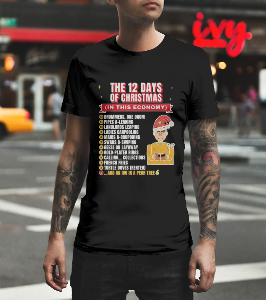 The 12 Days Of Christmas In This Economy Dominiques One Drum Pipes A Leaking IOU Pear Tree T-Shirt