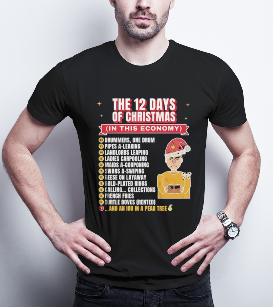 The 12 Days Of Christmas In This Economy Dominiques One Drum Pipes A Leaking IOU Pear Tree T-Shirt