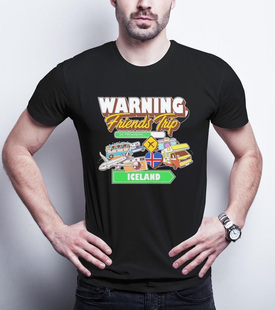 Warning Friends Trip In Progress Iceland Adventure Travel T-Shirt