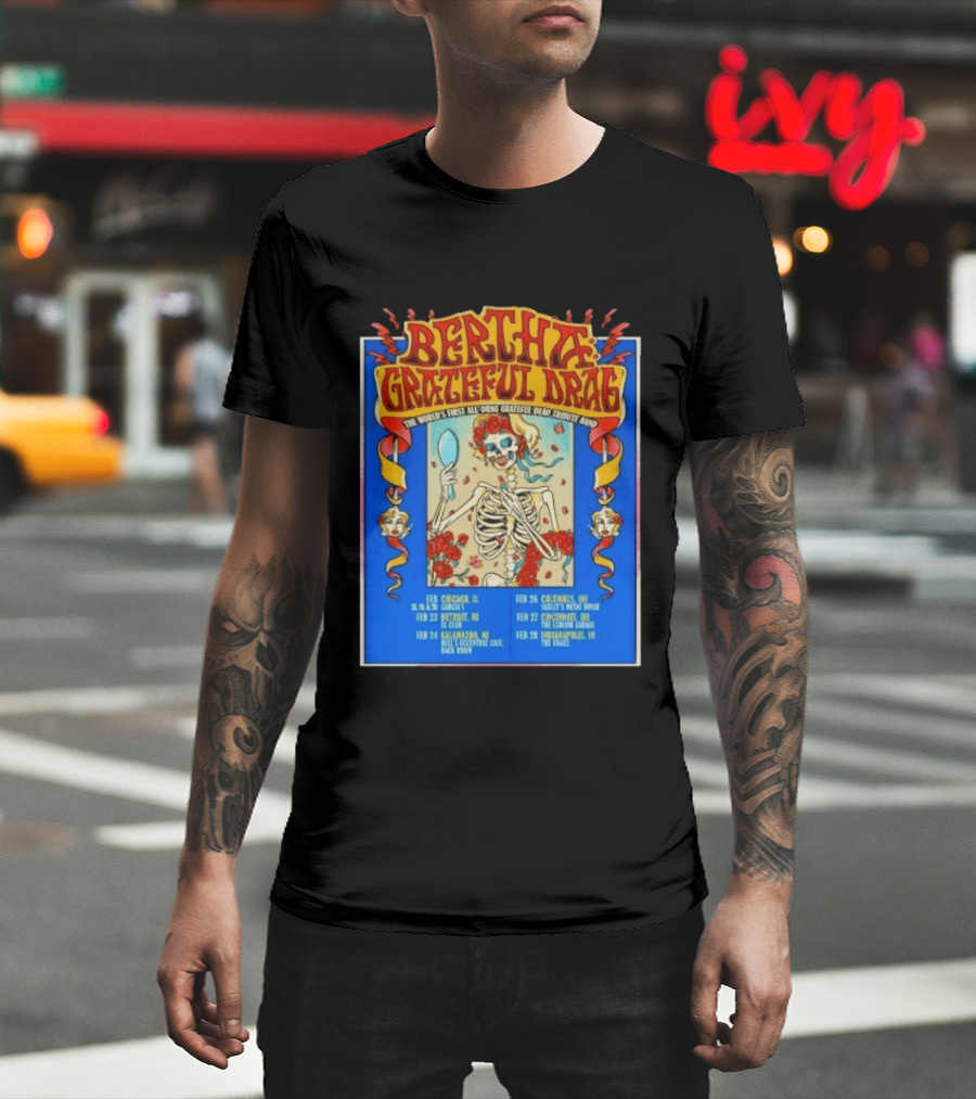 Bertha Grateful Drag The World's First All Drag Grateful Dead Tribute Band Tour Dates T-Shirt