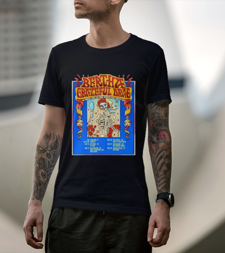 Bertha Grateful Drag The World's First All Drag Grateful Dead Tribute Band Tour Dates T-Shirt