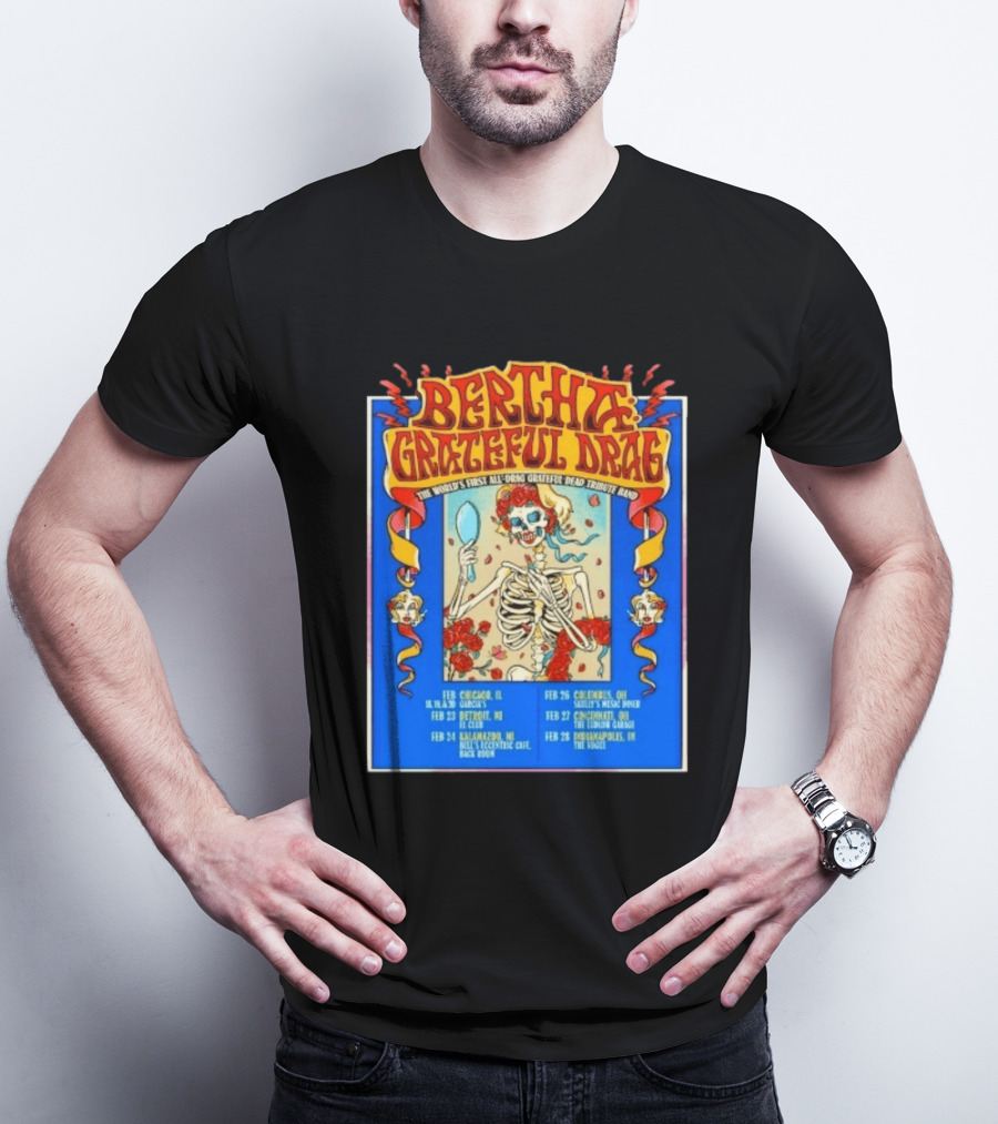 Bertha Grateful Drag The World's First All Drag Grateful Dead Tribute Band Tour Dates T-Shirt