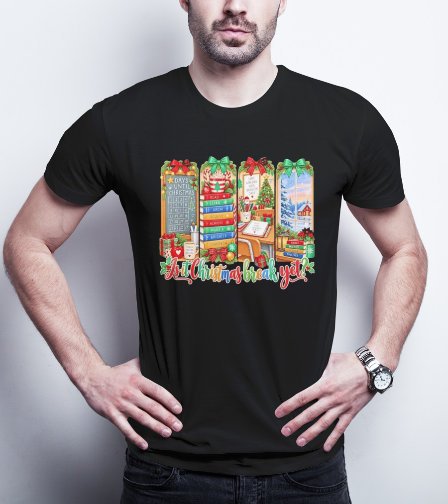 Is It Christmas Break Yet Teacher Holiday Classroom Days Until Christmas Reading Themes T-Shirt