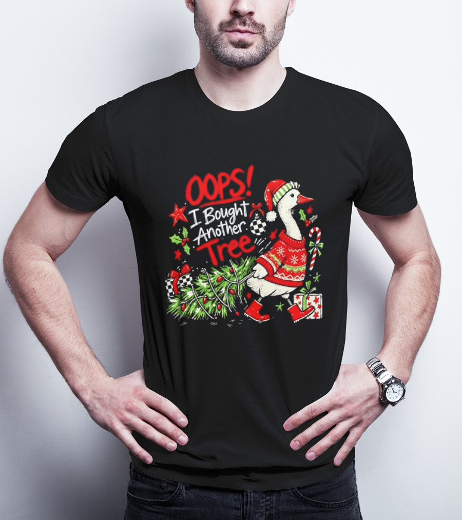 Oops I Bought Another Tree Christmas Goose Holiday Sweater T-Shirt