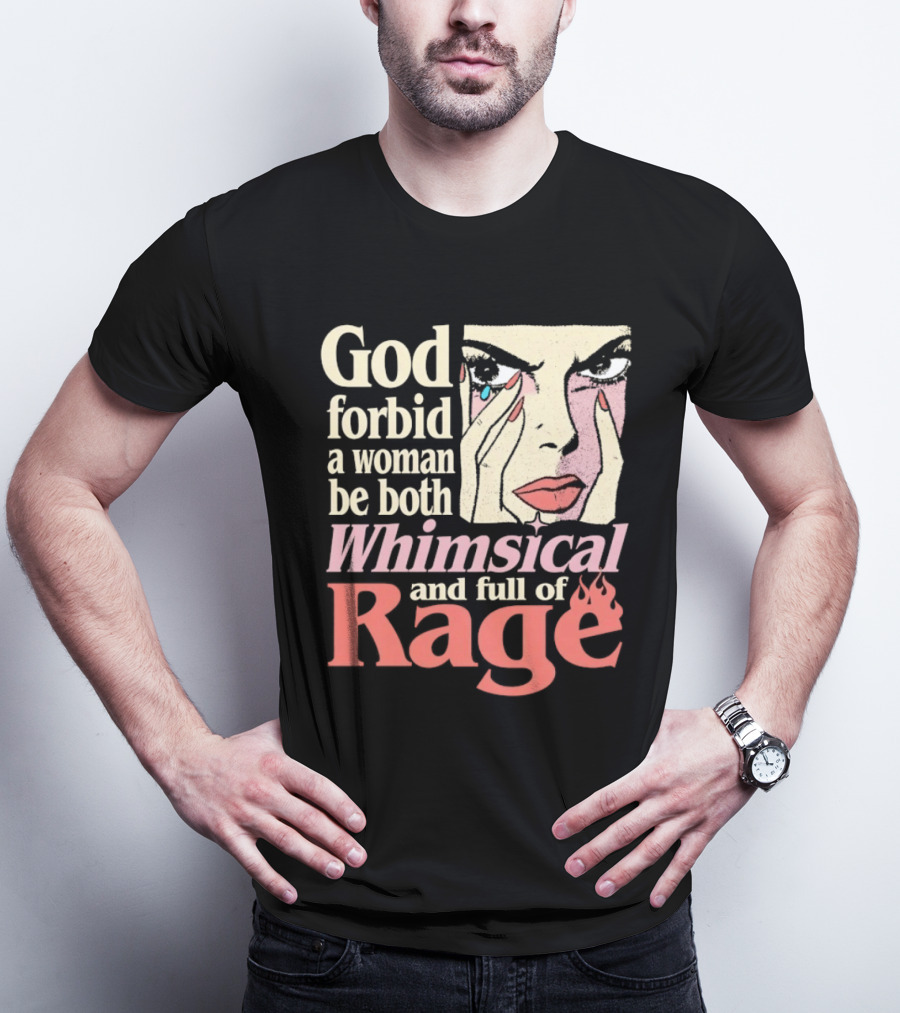 God Forbid A Woman Be Both Whimsical And Full Of Rage Text With Pop Art Face T-Shirt