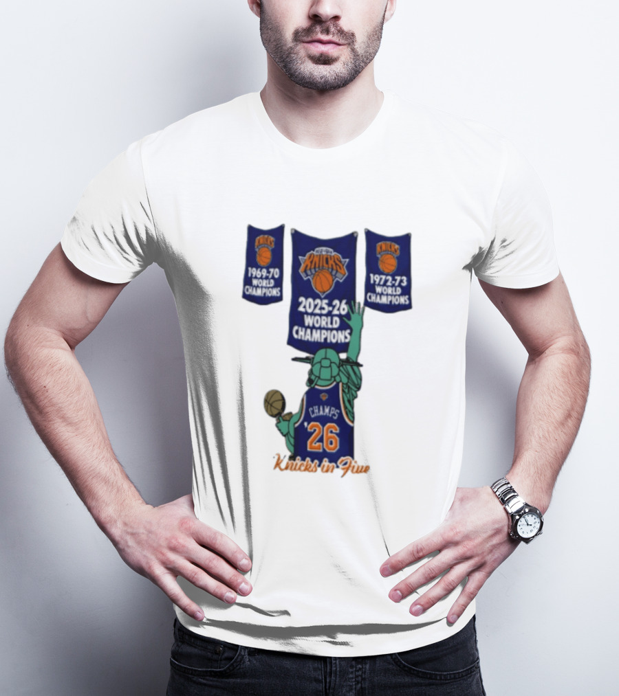 Knicks In Five 2025 26 World Champions Banner Raising 1969 70 1972 73 Liberty Statue Basketball Champs 26 T-Shirt