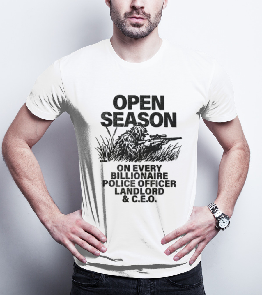 Open Season On Every Billionaire Police Officer Landlord And CEO T-Shirt
