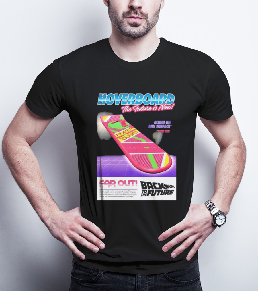 Back To The Future Hoverboard The Future Is Now Ride On And Surface Far Out T-Shirt