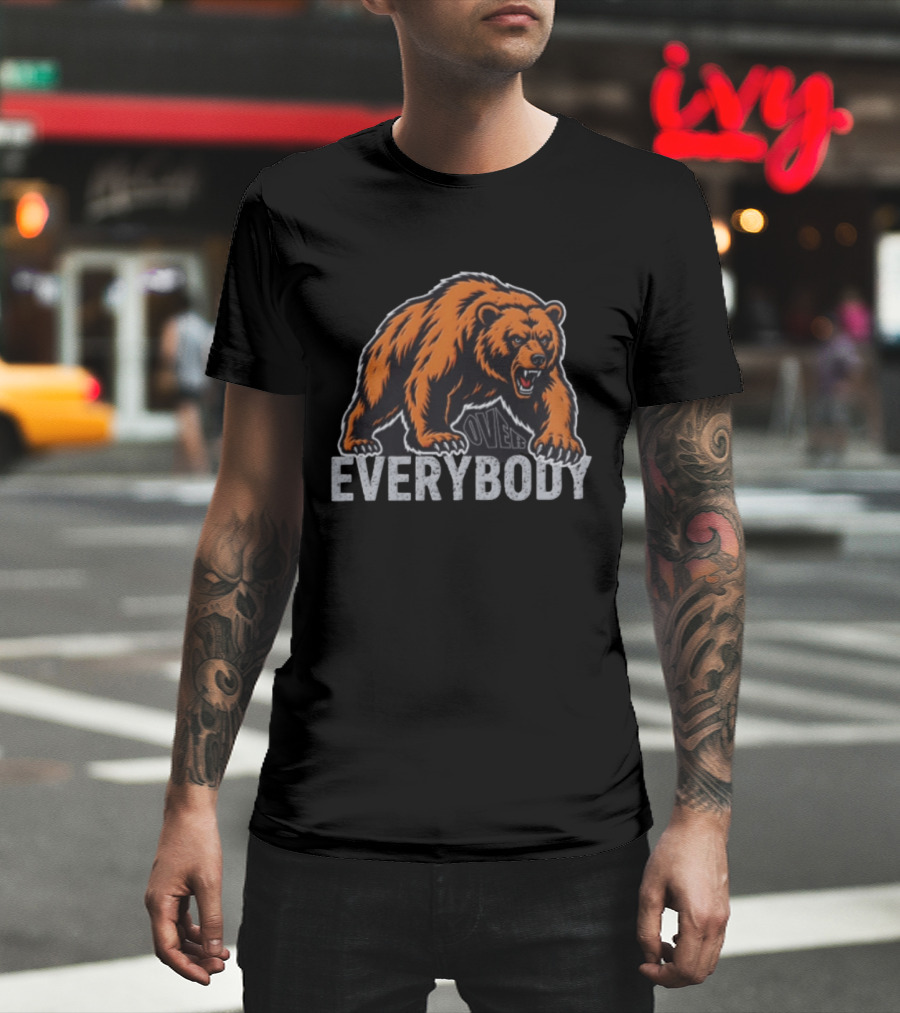 Chicago Bears Over Everybody Fierce Bear T-Shirt