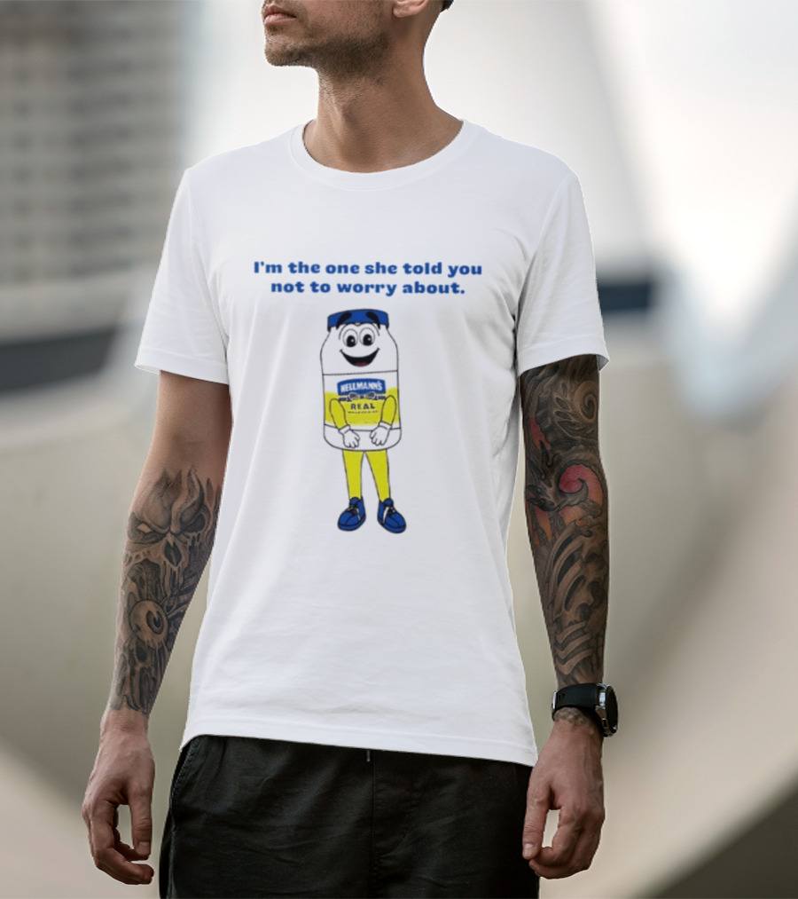 Hellmann's Real Mayonnaise I'm The One She Told You Not To Worry About Playful Jar T-Shirt