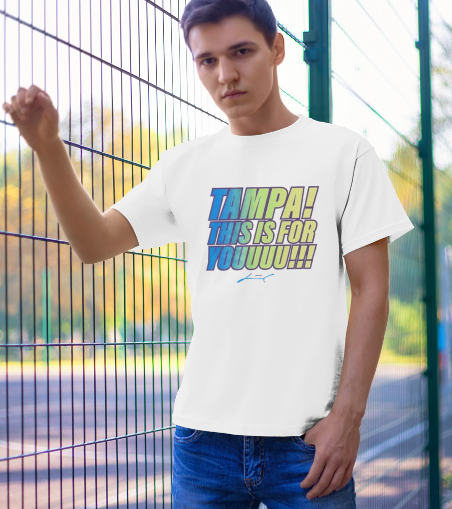 Tampa This Is For You Tom Brady Tampa This Is For Youuu T-Shirt