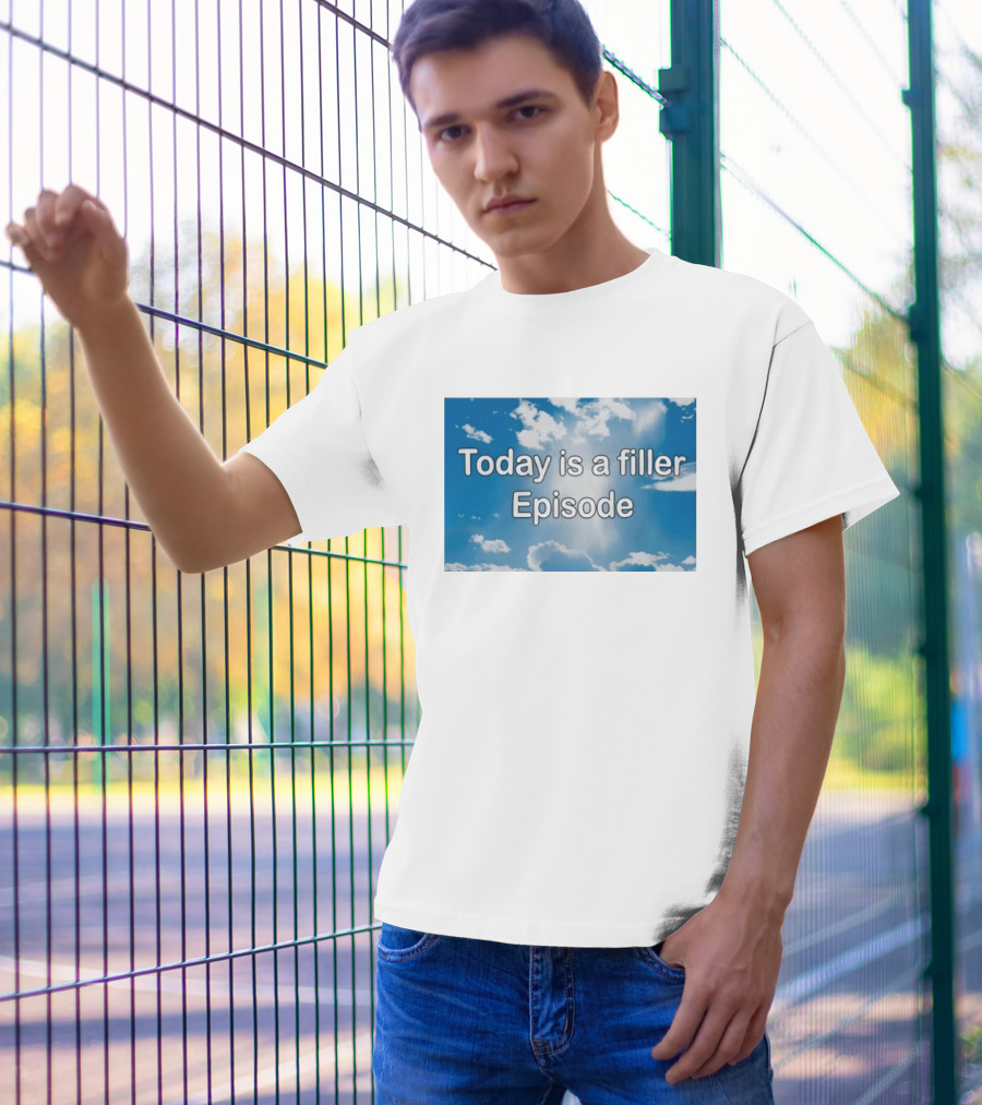 Today Is A Filler Episode Cloudy Sky T-Shirt