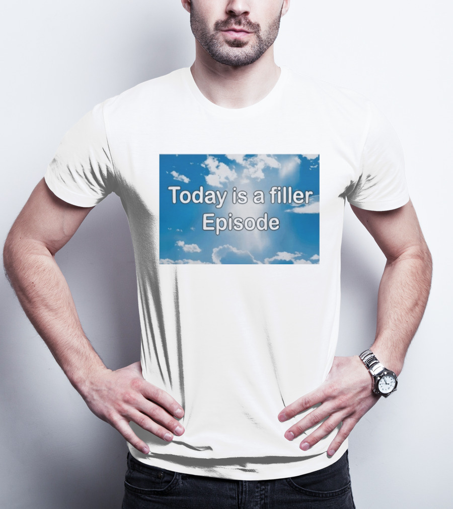 Today Is A Filler Episode Cloudy Sky T-Shirt