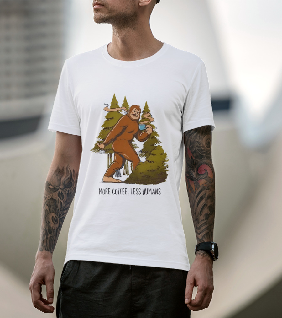 Bigfoot More Coffee Less Humans Sasquatch Walking In Forest With Coffee Cup T-Shirt