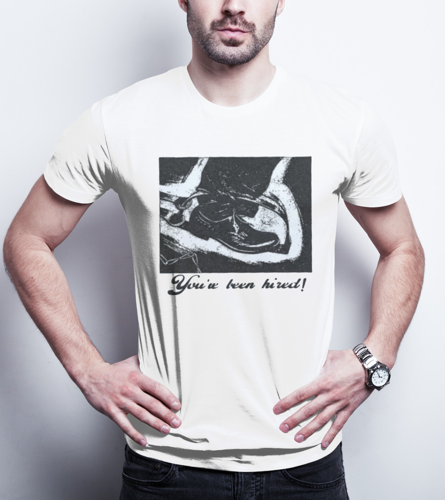 You've Been Hired Job Employment Footprints T-Shirt