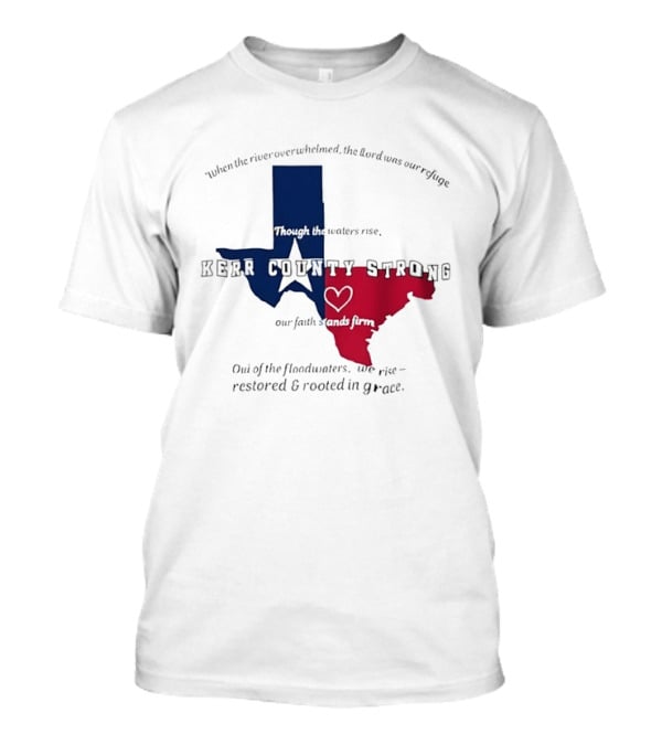 Kerr County Strong Texas Faith Flood Relief Restored Rooted In Grace T-Shirt