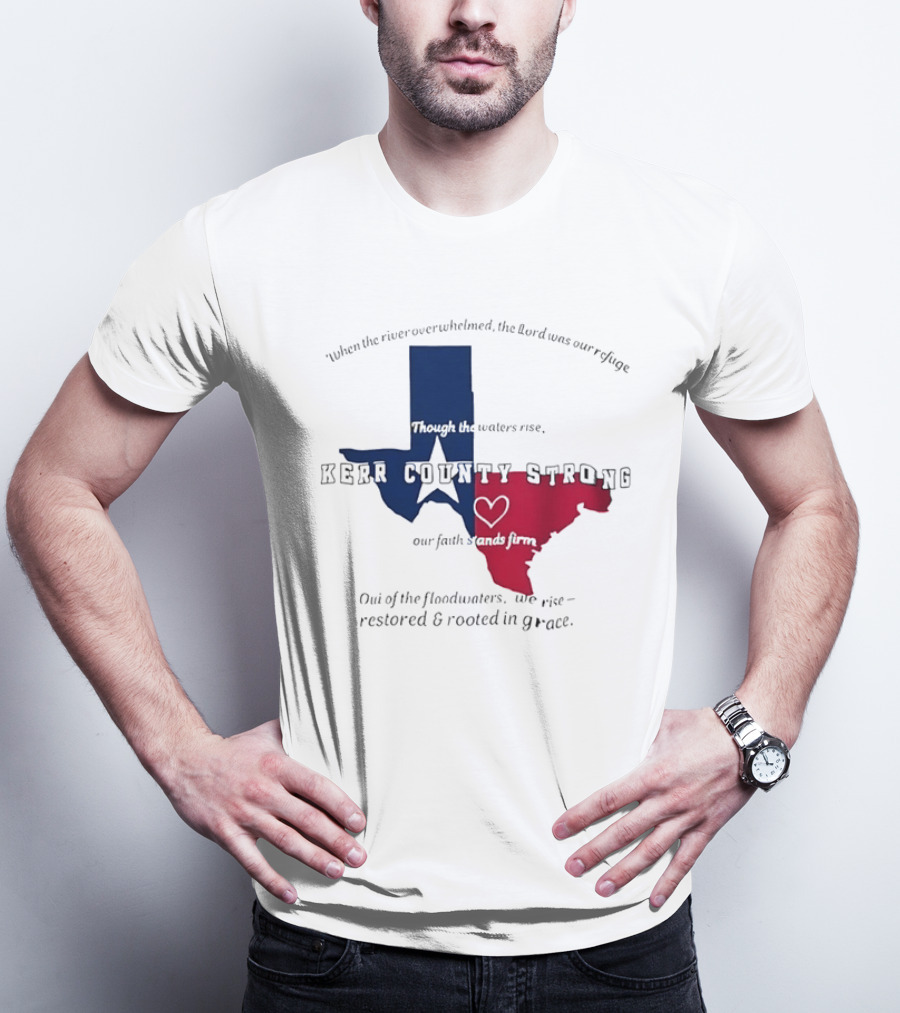 Kerr County Strong Texas Faith Flood Relief Restored Rooted In Grace T-Shirt