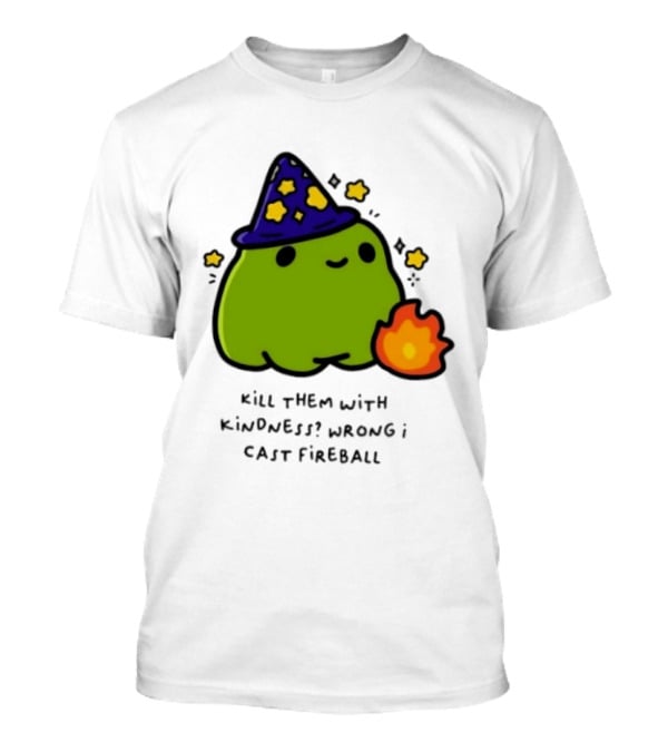 Kill Them With Kindness Wrong I Cast Fireball Wizard Slime Hat Cute Stars T-Shirt