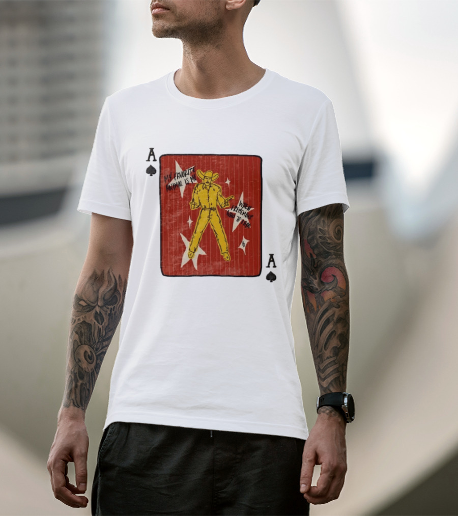 My Favorite Animal Is Me When I Remember Who TF I Am Cowboy Ace Of Spades Card T-Shirt