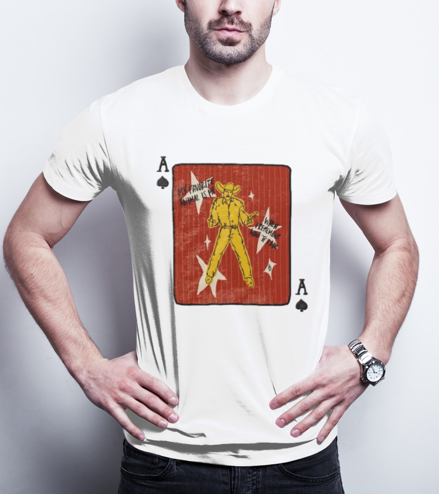 My Favorite Animal Is Me When I Remember Who TF I Am Cowboy Ace Of Spades Card T-Shirt