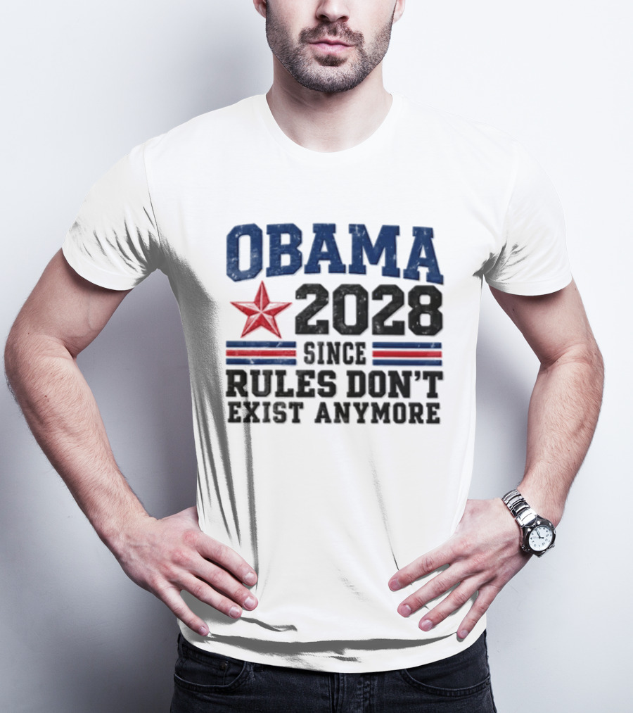 Obama 2028 Since Rules Don't Exist Anymore Star And Stripes T-Shirt