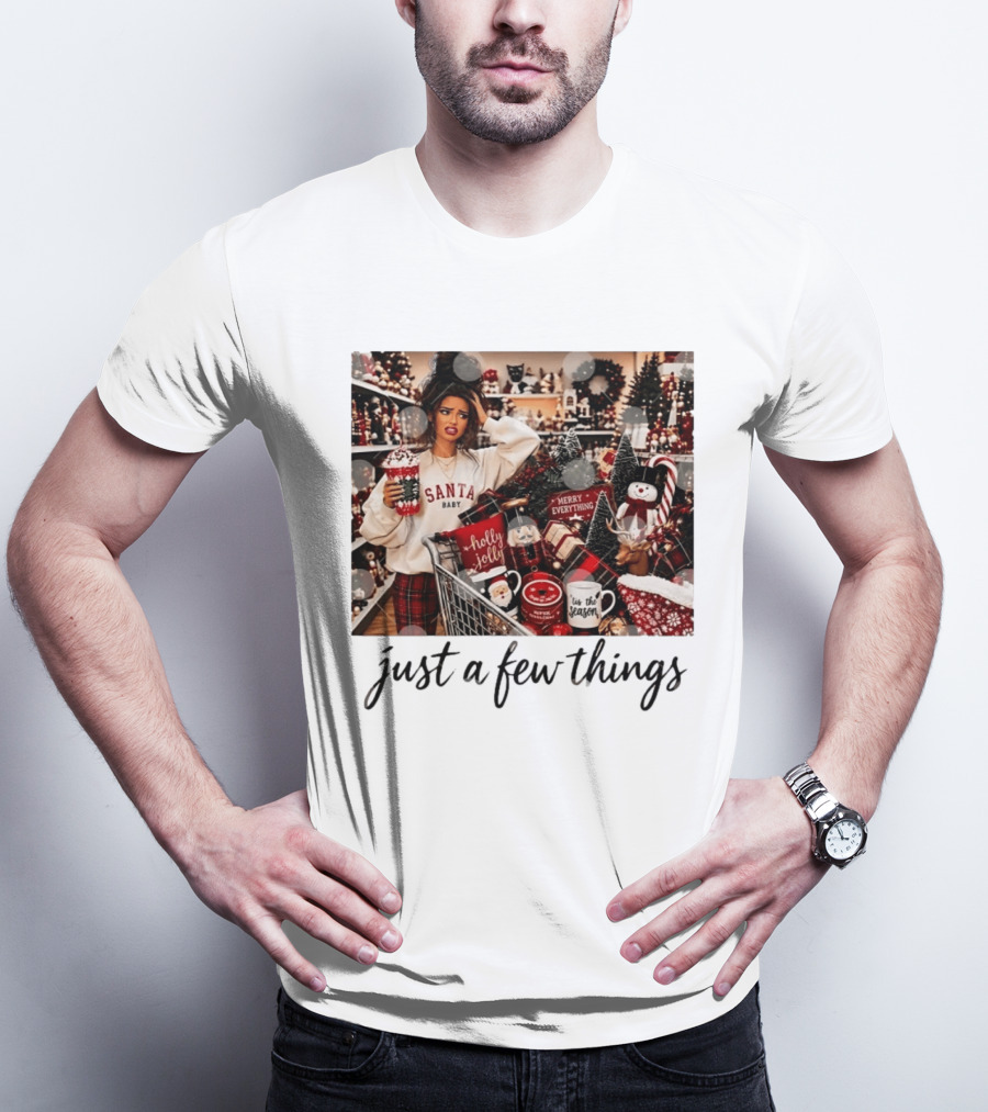Santa Baby Just A Few Things Merry Everything Holly Jolly It's The Season T-Shirt