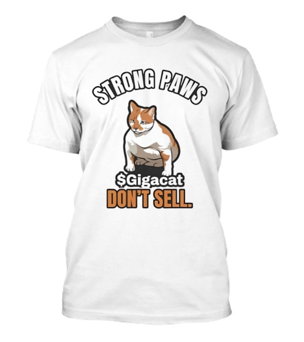 Strong Paws SGigacat Don't Sell Crypto Meme T-Shirt