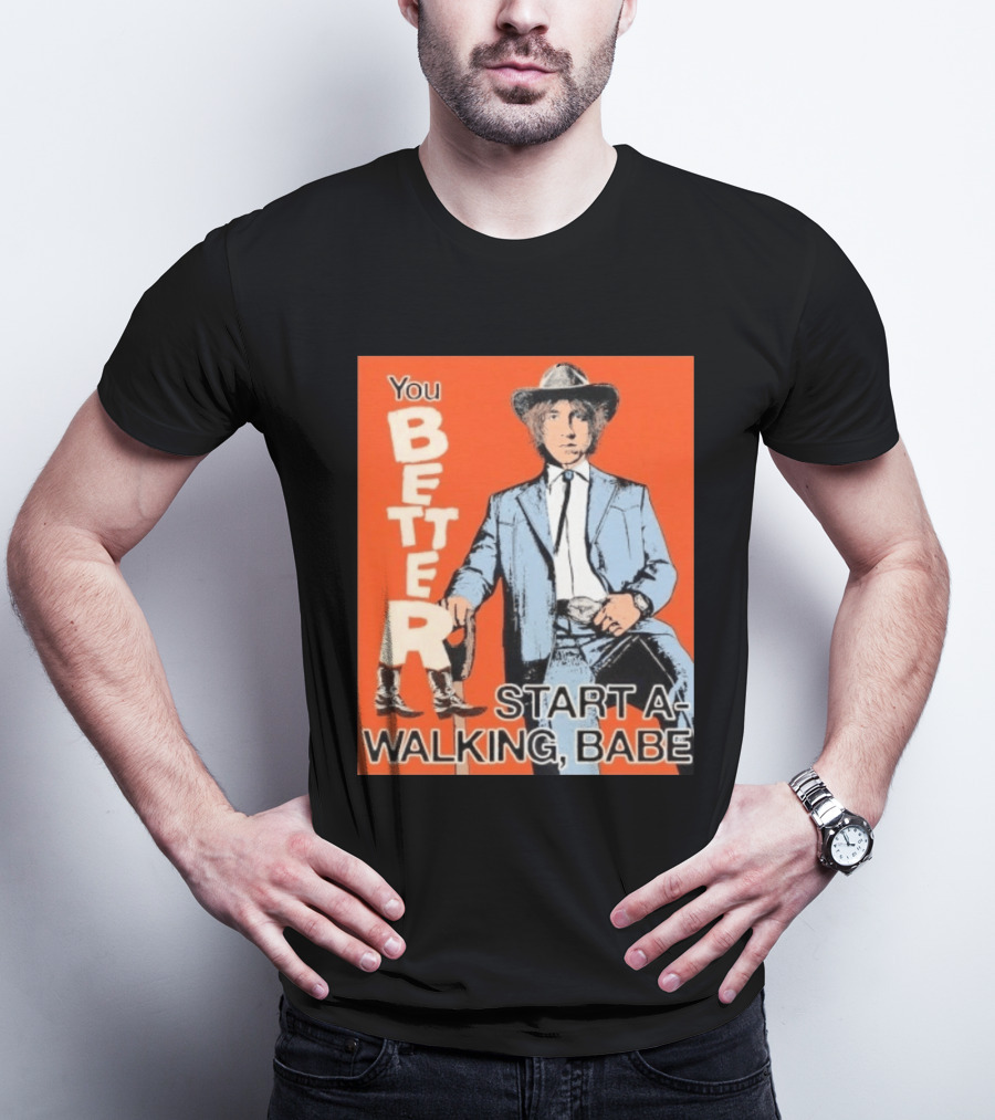 You Better Start A Walking Babe Bob Dylan Western Hat And Suit T-Shirt