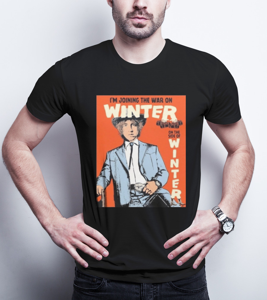 I'm Joining The War On Winter On The Side Of Winter Cameron Winter T-Shirt