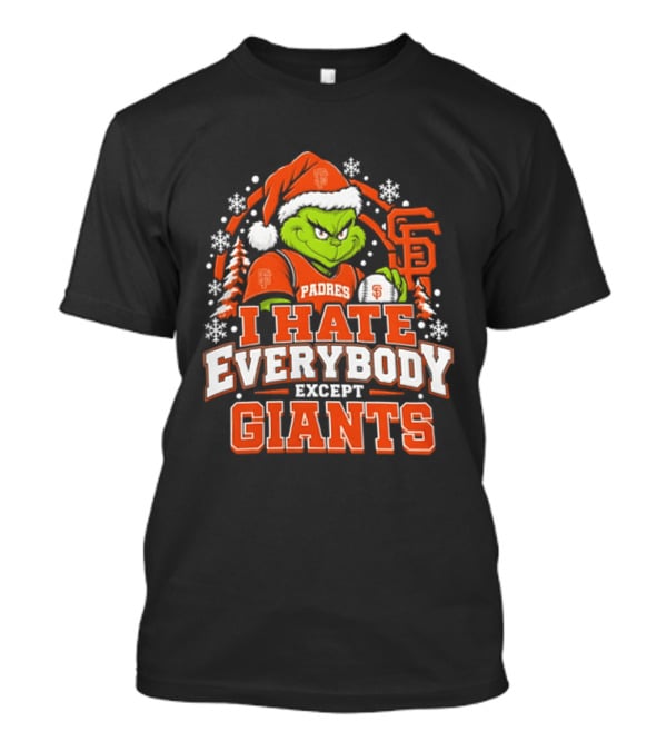 San Francisco Giants Grinch I Hate Everybody Except Padres Christmas 2026 T-Shirt