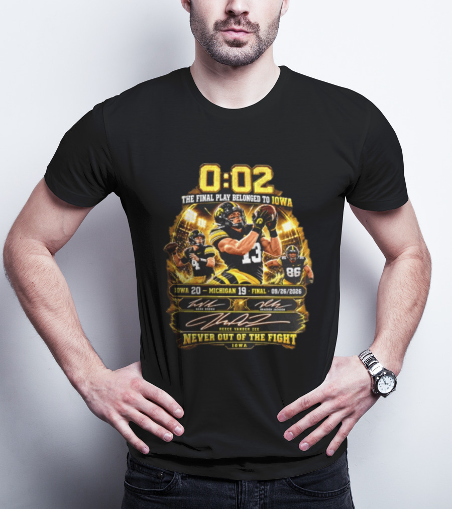 0:02 The Final Play Belonged To Iowa Never Out Of The Fight Iowa 20 Michigan 19 Final 09/26/2026 T-Shirt