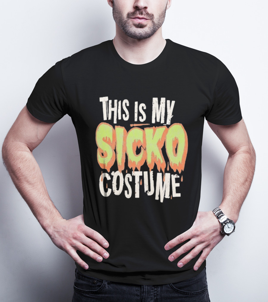 This Is My Sicko Costume Halloween Phrase T-Shirt