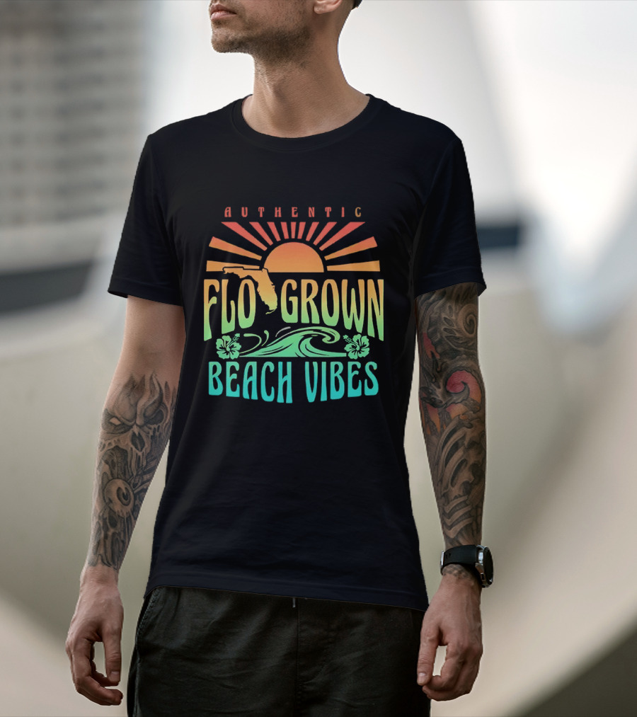 Authentic Flo Grown Beach Vibes Florida Sunshine Surf Flowers Waves T-Shirt
