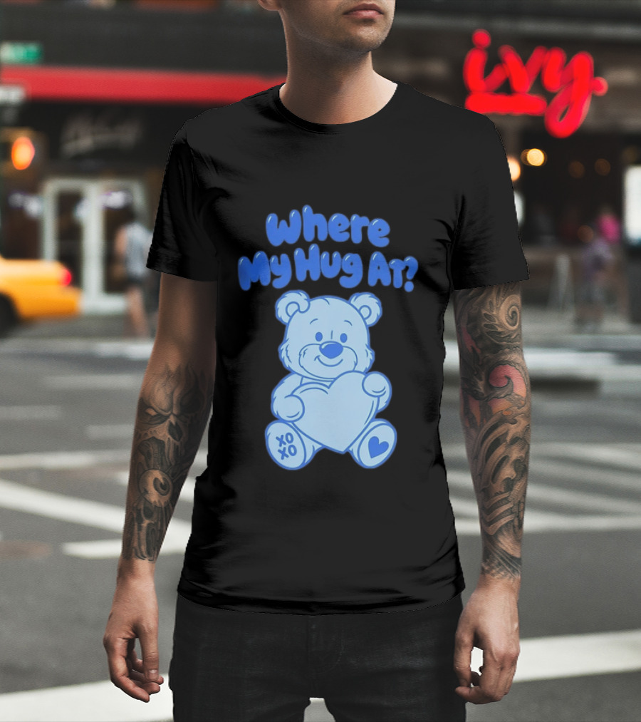 Where My Hug At Blue Teddy Bear Holding Heart XOXO T-Shirt