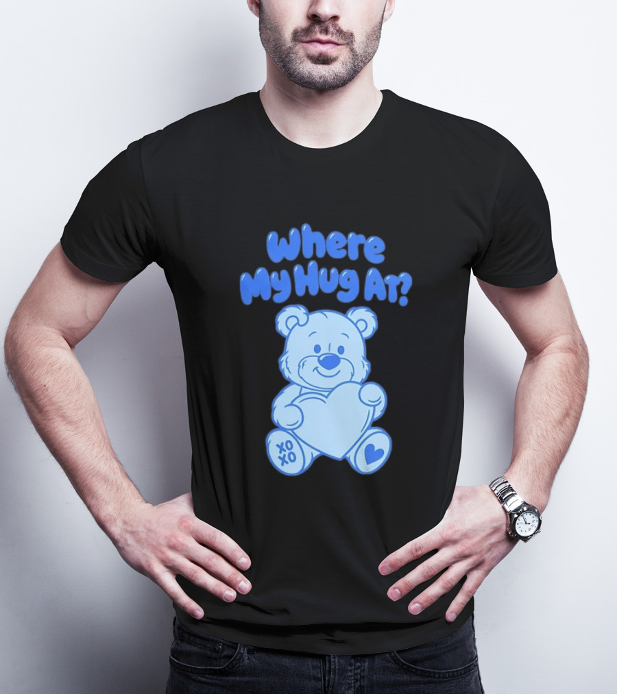 Where My Hug At Blue Teddy Bear Holding Heart XOXO T-Shirt