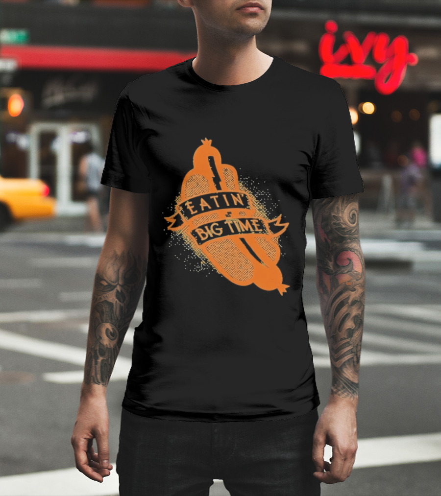 Eatin' Big Time Hot Dog Sausage Foodie Eating T-Shirt