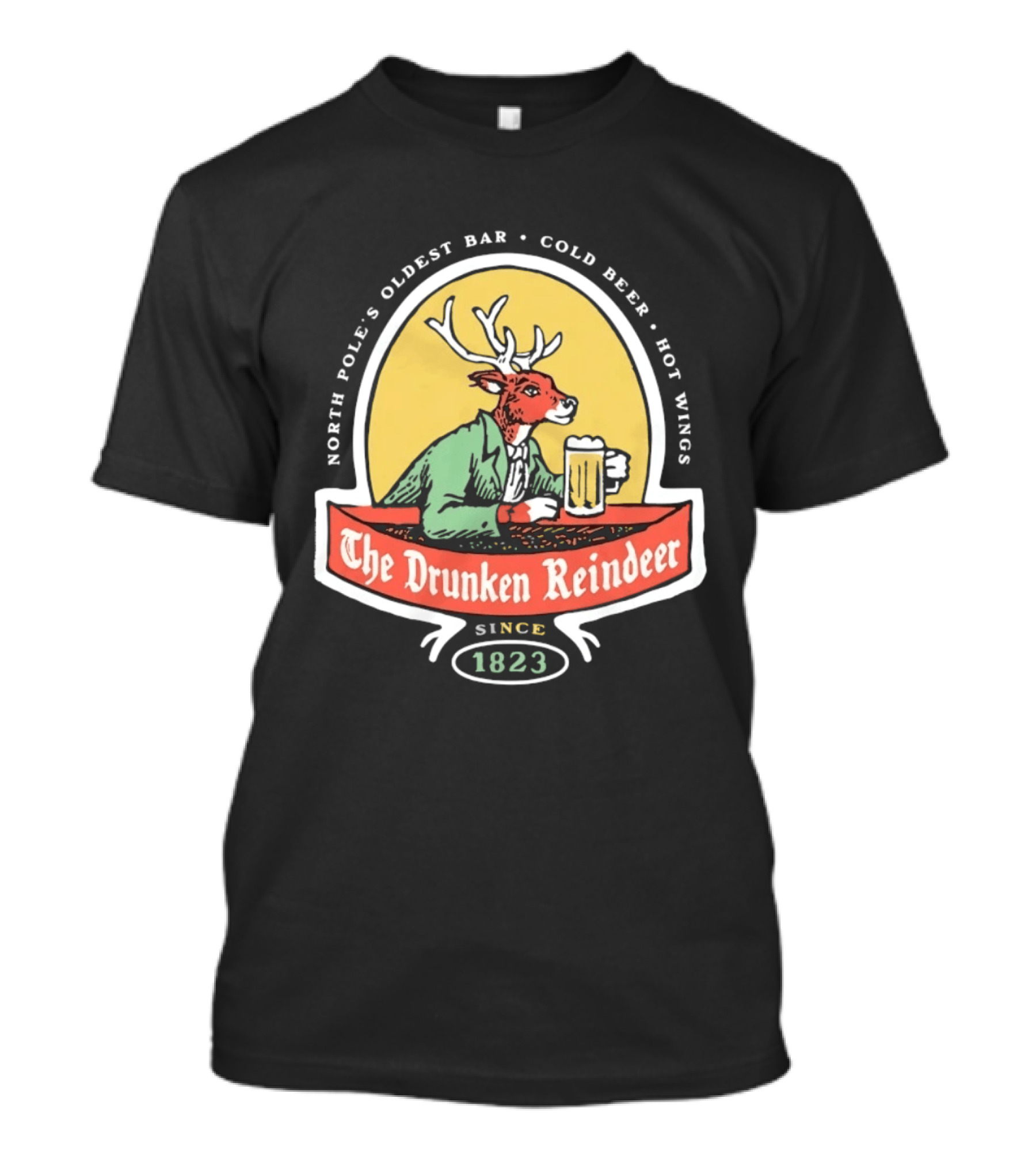 The Drunken Reindeer North Pole Oldest Bar Cold Beer Hot Wings Since 1823 T-Shirt