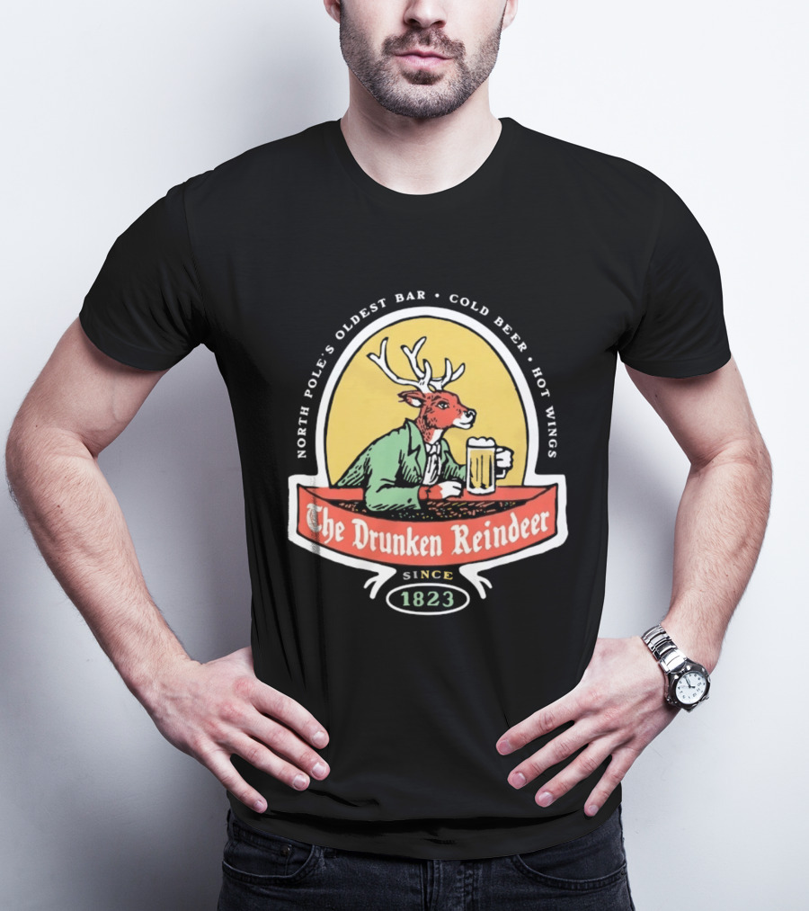 The Drunken Reindeer North Pole Oldest Bar Cold Beer Hot Wings Since 1823 T-Shirt