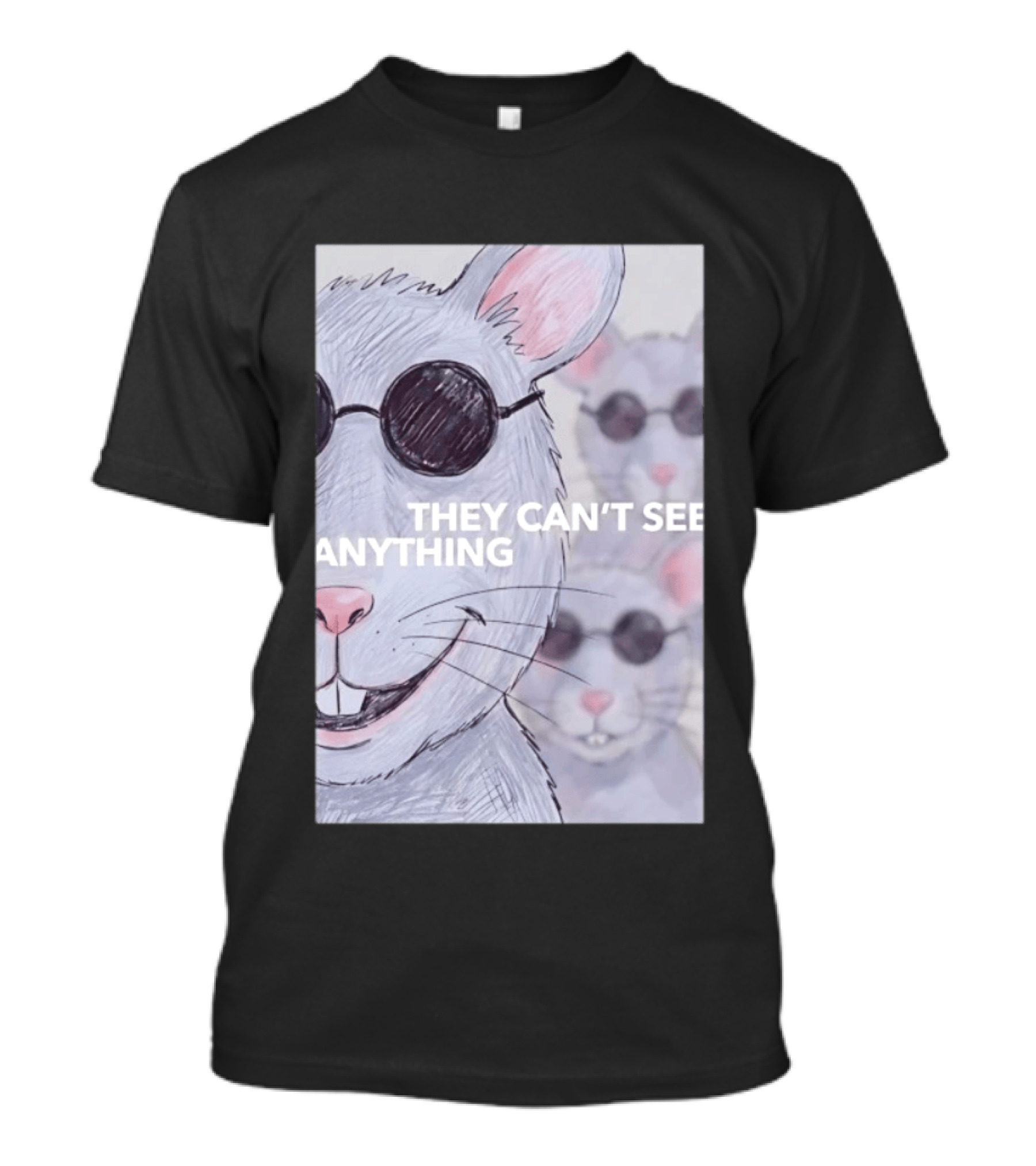 They Can't See Anything Rat Sunglasses Blind Mice T-Shirt